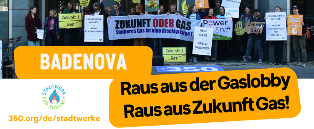 Badenova: Raus aus der Gaslobby, raus aus Zukunft Gas! | WeAct